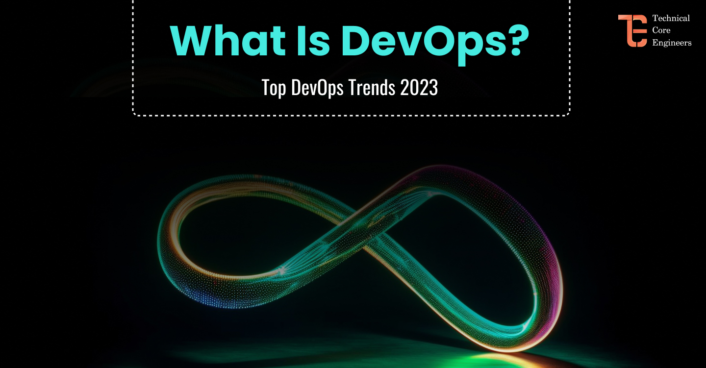 What Is Devops Top Devops Trends 2023 Tecoreng 9341