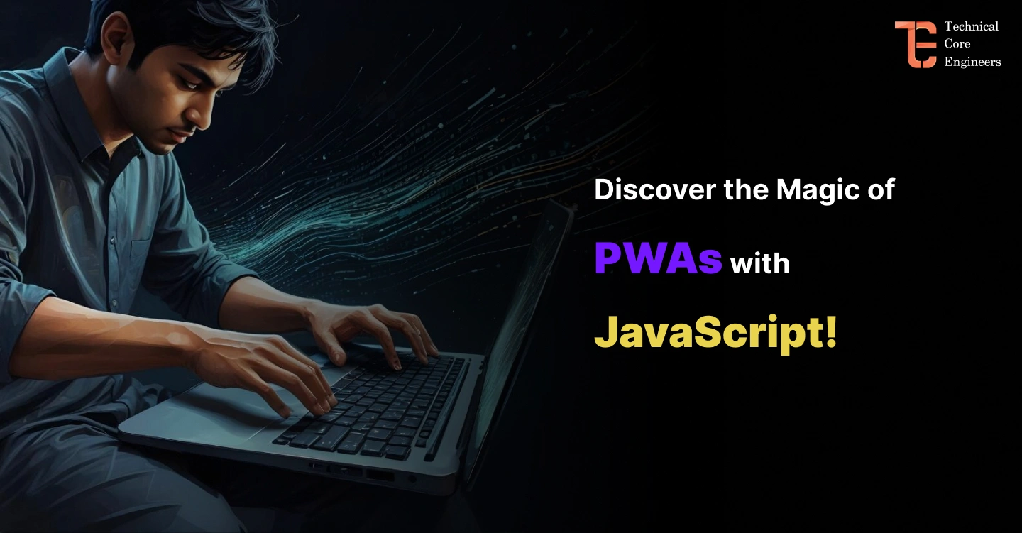 Discover the Magic of PWAs with JavaScript!